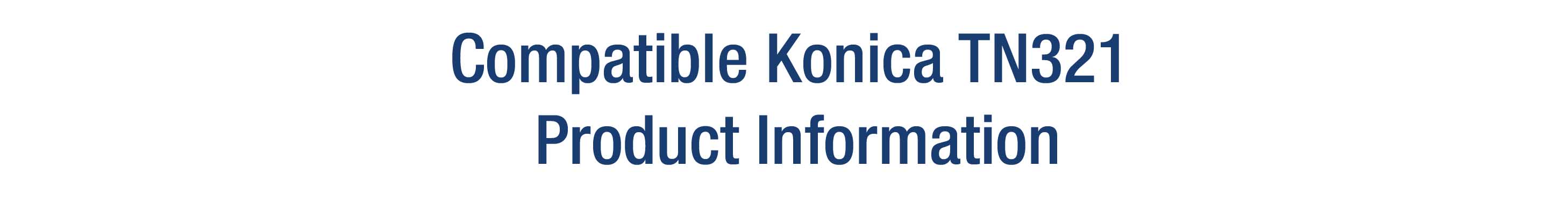 Compatible Konica TN321 (A33K150-CPT, A33K250-CPT, A33K350-CPT, A33K450 ...